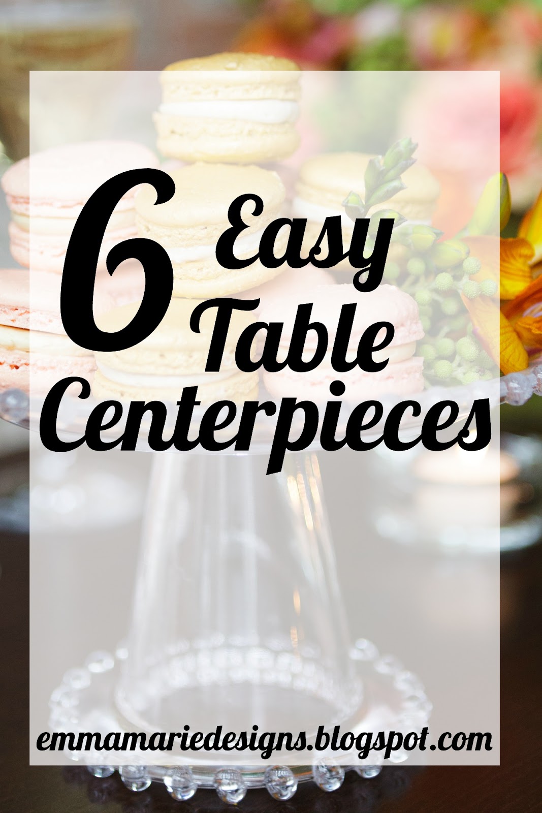 6 Ideas for Easy Table Centerpieces - Emma Marie Designs