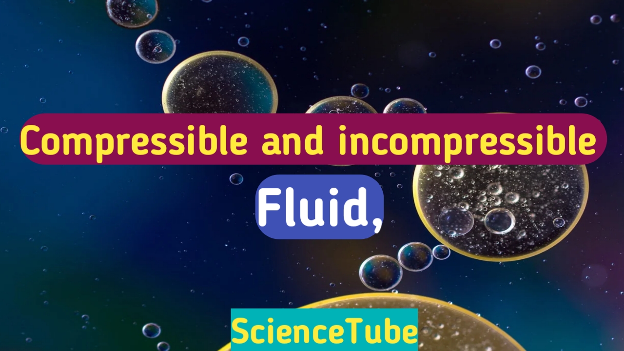 Compressible and incompressible fluid, Sciencetube - ScienceTube