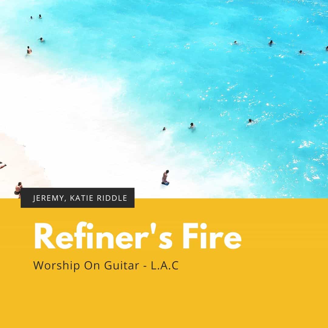 Refiner's Fire - Jeremy Riddle | Worship On Guitar - L.A.C || Worship ...