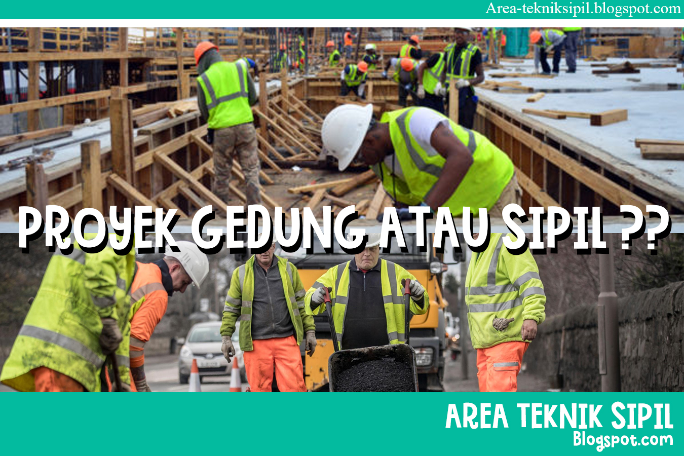 Proyek Gedung atau Proyek Sipil, Enakan yang mana? ~ Area TEKNIK SIPIL