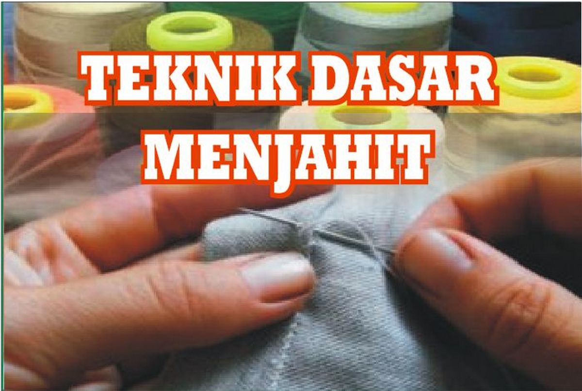 Teknik Dasar Menjahit Komplit bagi Pemula - adhiantirina
