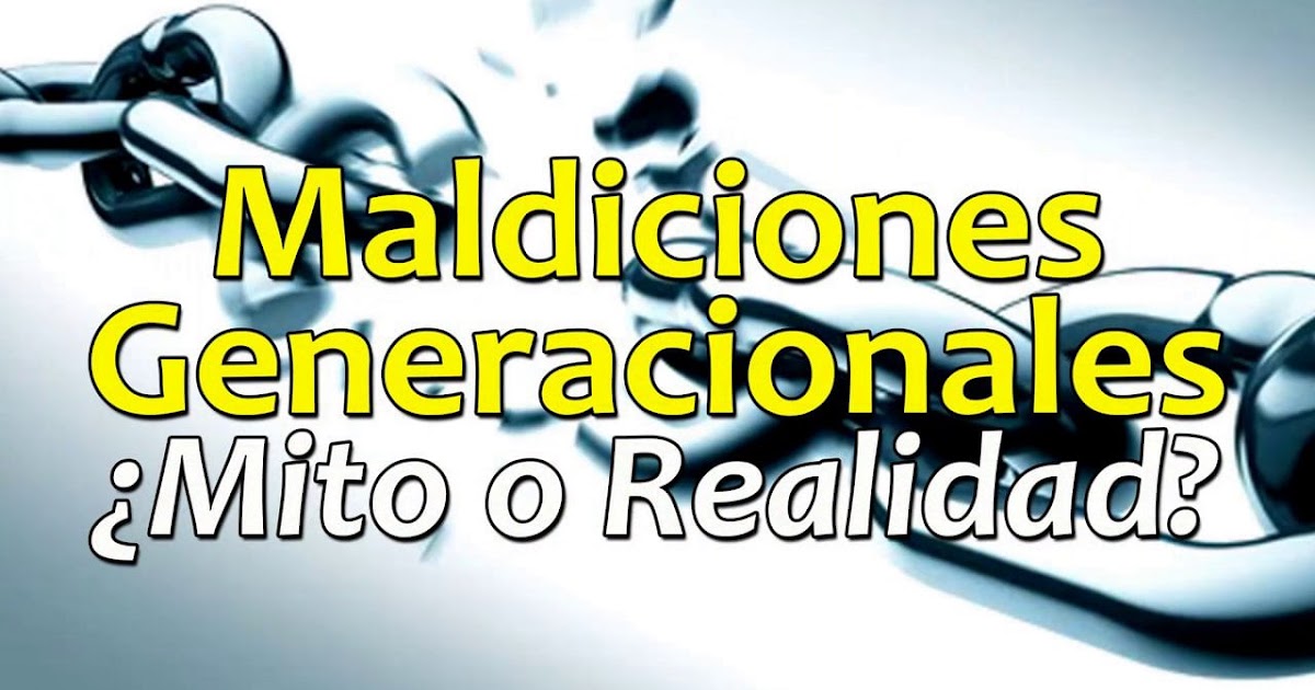 Principios Divinos: MALDICIONES GENERACIONALES ¿Mito o realidad?