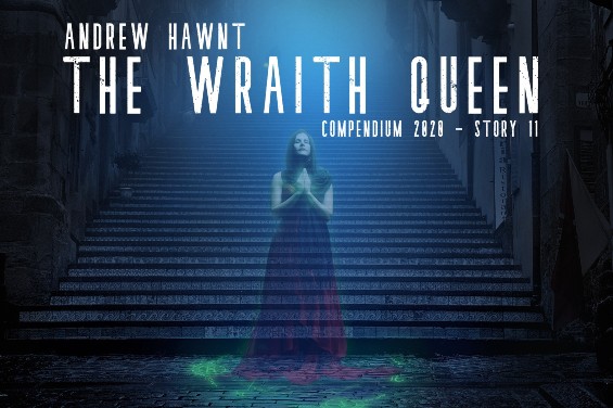 COMPENDIUM 2020 - STORY 11: THE WRAITH QUEEN