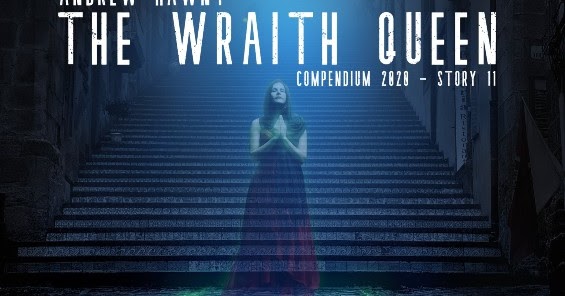 COMPENDIUM 2020 - STORY 11: THE WRAITH QUEEN
