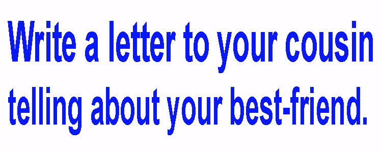 Letter 06 Write a letter to your cousin telling about your best-friend ...