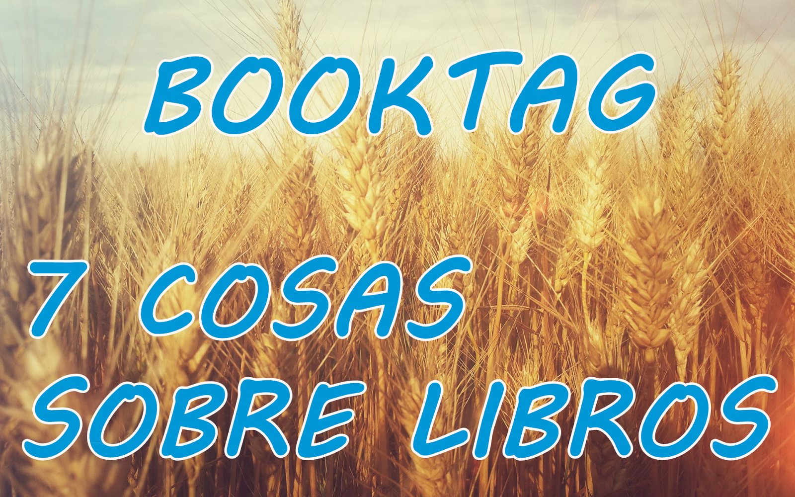 Entre libritos: BOOKTAG 7 COSAS SOBRE LIBROS