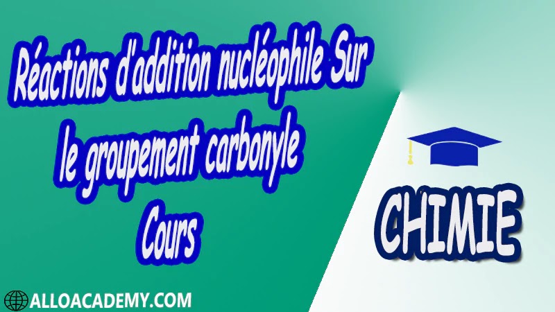 Réactions d’addition nucléophile Sur le groupement carbonyle - Cours ...