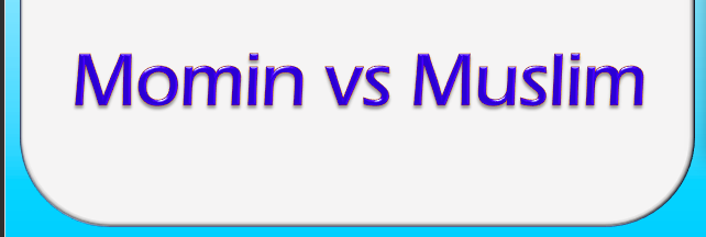 Momin Vs Muslim Any difference? or just a Myth