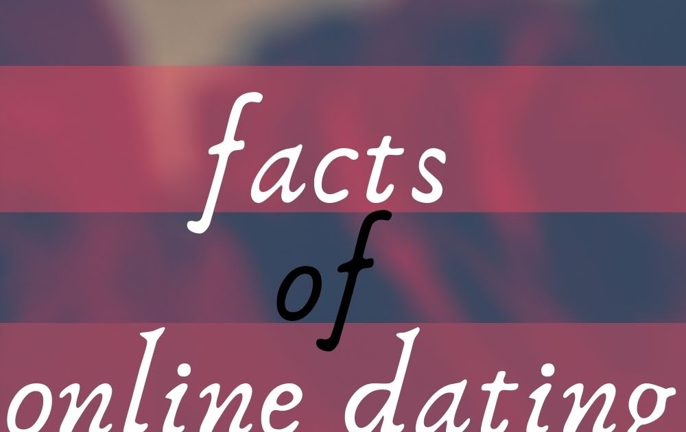 Facts of Online Dating