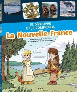 La Nouvelle-France - Je découvre et je comprends