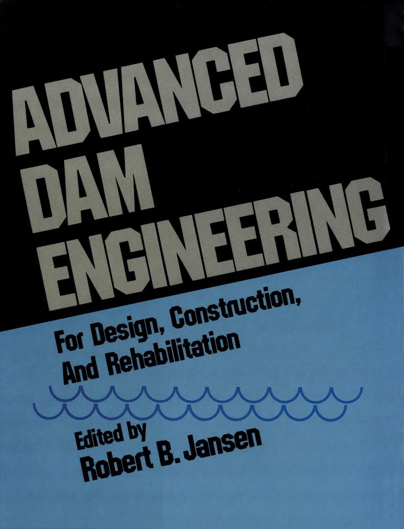 Advanced Dam Engineering For Design Construction And Rehabilitation ...