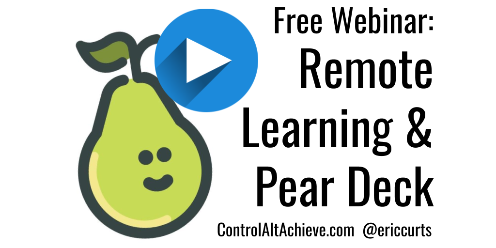 Control Alt Achieve: Remote Learning & Pear Deck Webinar