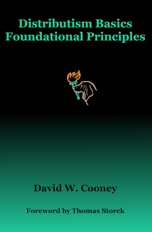 Practical Distributism: Distributism Basics: Foundational Principles