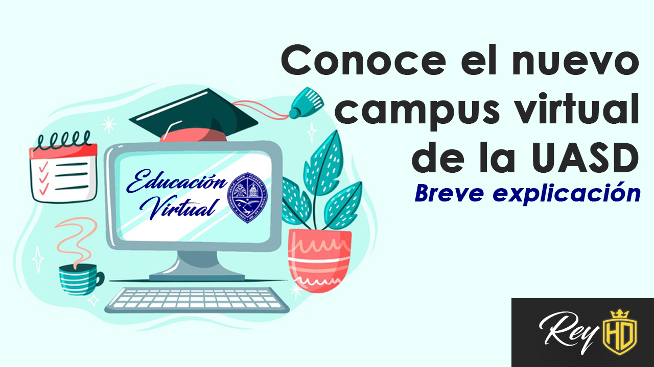 Conoce el nuevo campus virtual de la UASD (Breve explicación)