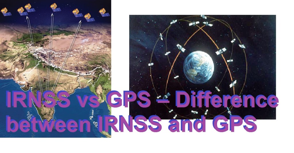 THE HEIGHTS OF TECHNOLOGY: IRNSS vs GPS – Difference between IRNSS and GPS