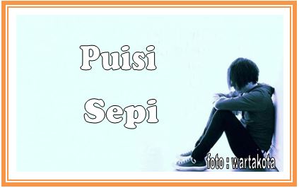 Blog Puisi dan Cerpen: Puisi : Sepi