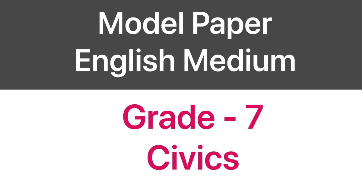 Civics Model Paper, Grade 7 EM - Set 1