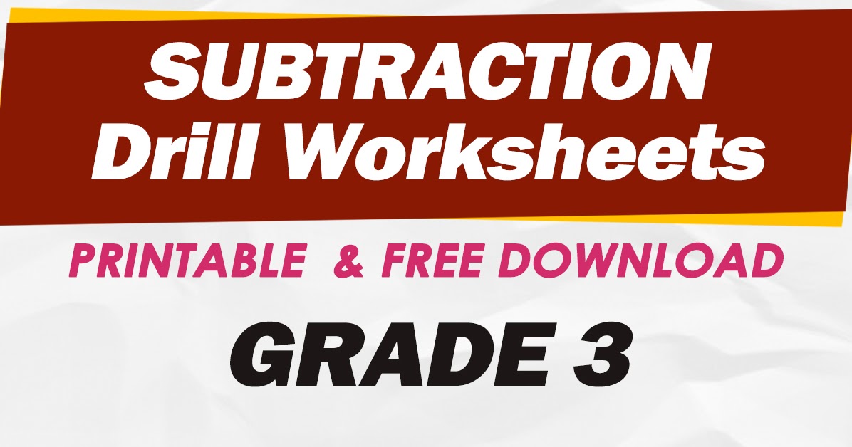 SUBTRACTION DRILLS for GRADE 3 (Free Download) - DepEd Click