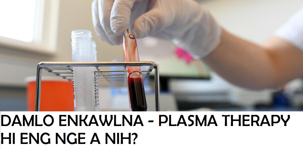 DAMLO ENKAWLNA - PLASMA THERAPY HI ENG NGE A NIH? | TIMES OF MIZORAM