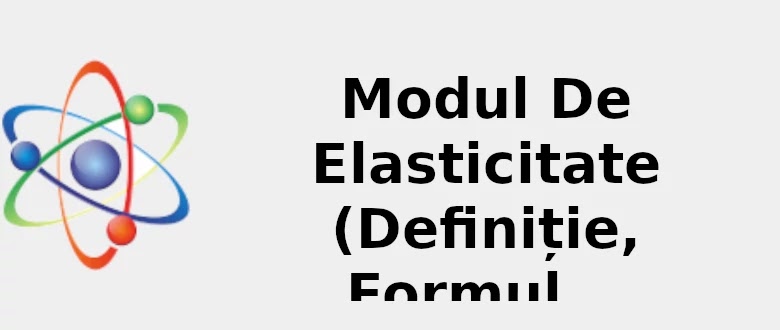 Modul De Elasticitate 💪 (Definiție, Formule, Origine Și Exemple) 2021
