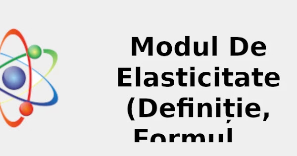 Modul De Elasticitate 💪 (Definiție, Formule, Origine Și Exemple) 2021