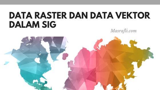 Data Raster dan Data Vektor dalam SIG - Student Terpelajar - Media ...