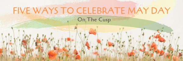 Five Ways to Celebrate May Day