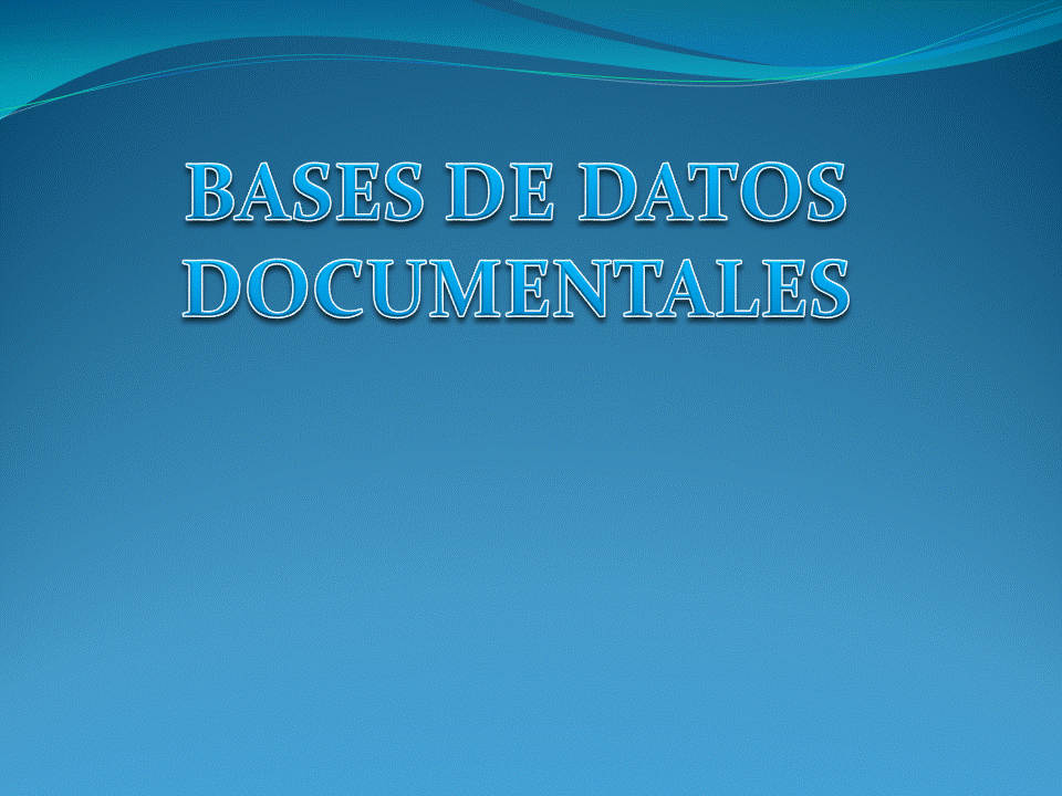 SISTEMAS DE INFORMACION: BASES DE DATOS DOCUMENTALES