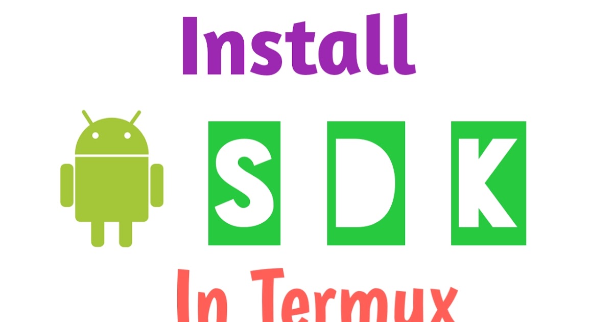Install Android SDK In Termux Hax4Us Install Android SDK In Termux Hax4Us