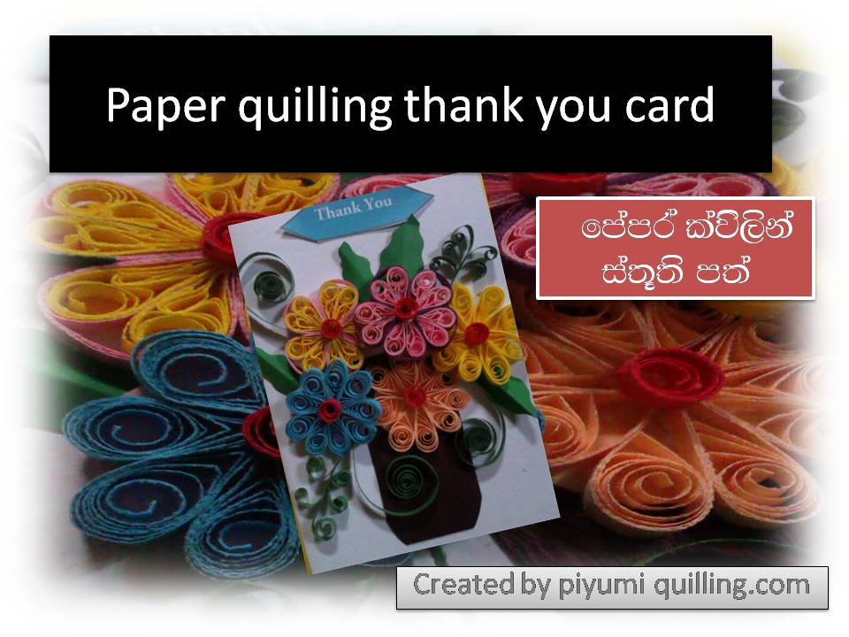 Piyumi paper quilling: paper quilling thank you card