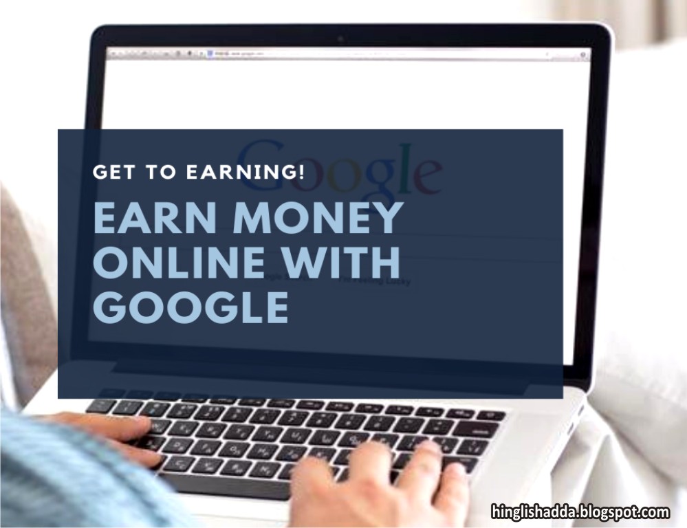 10 Way To Earn Money Online With Google 10-way-to-earn-money-online-with-google