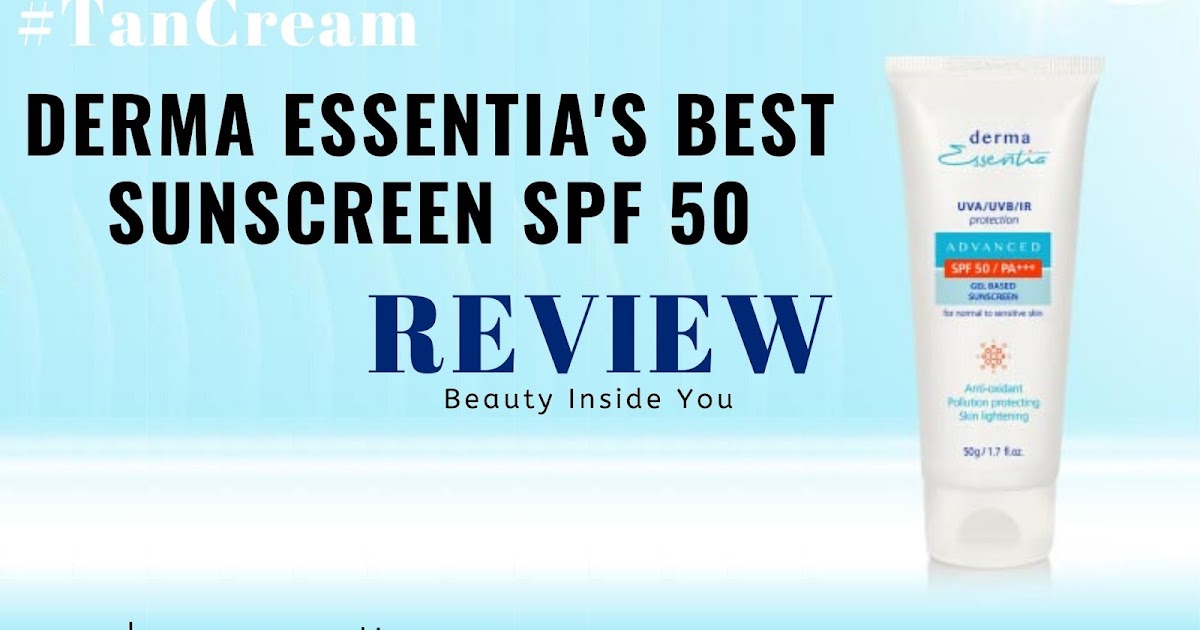 TanCream, Derma Essentia's Best Sunscreen SPF 50 ~ Review