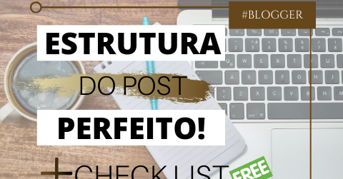 Estrutura do post PERFEITO!!! | O MAIS COMPLETO! - By Amanda Oliveira Blog