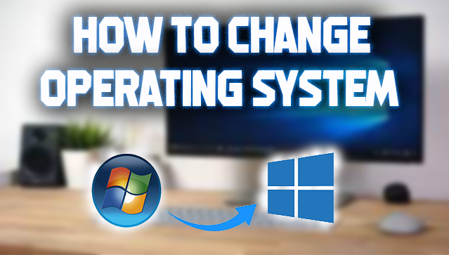 How to change operating system of computer.