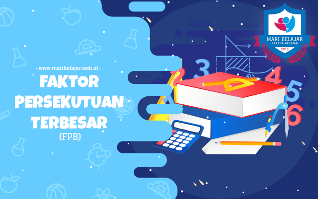 Faktor Persekutuan Terbesar (FPB) - Mari Belajar - Belajar dimana saja ...