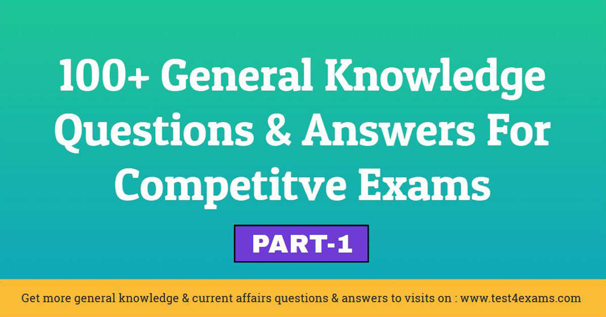 100+ Basic General Knowledge Questions and Answers | Test 4 Exams