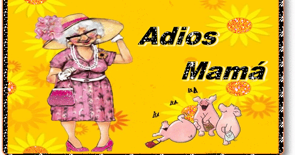 Mi.Nuestro.Mundo: Adiós Mamá