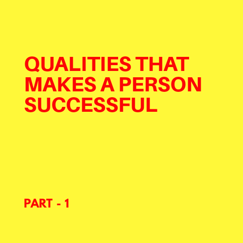 QUALITIES THAT MAKES A PERSON SUCCESSFUL