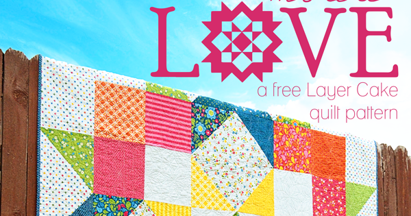 QUILTING WITH AREA 3: Moda "Love" Layer Cake Quilt Pattern