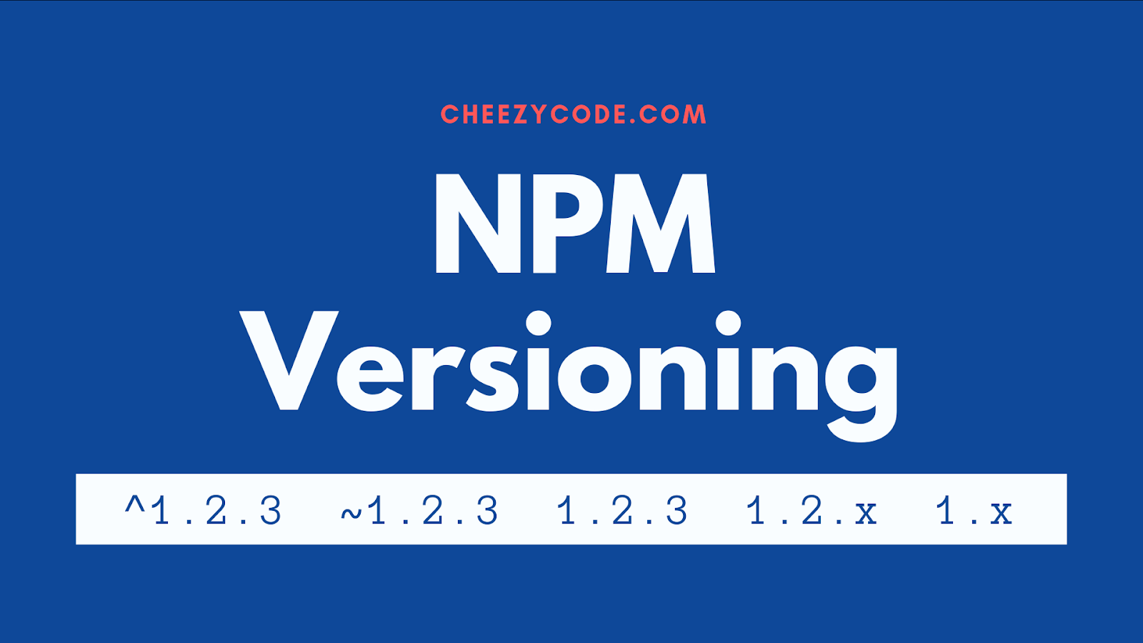 NPM Semantic Versioning Syntax NPM Semantic Versioning Syntax