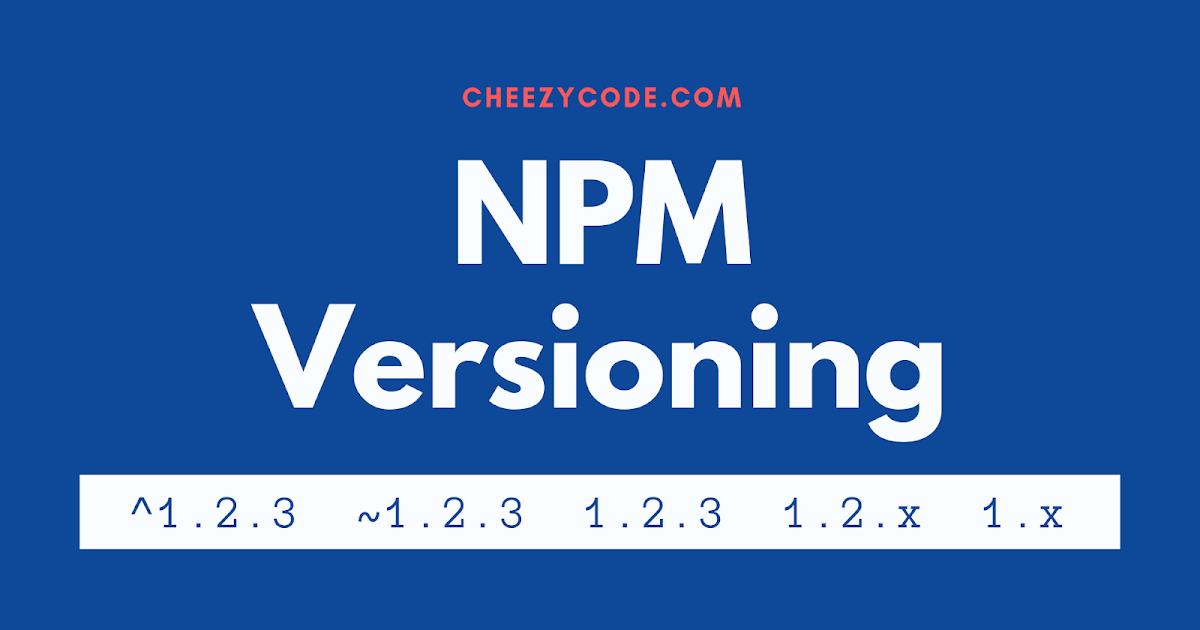 NPM Semantic Versioning Syntax NPM Semantic Versioning Syntax