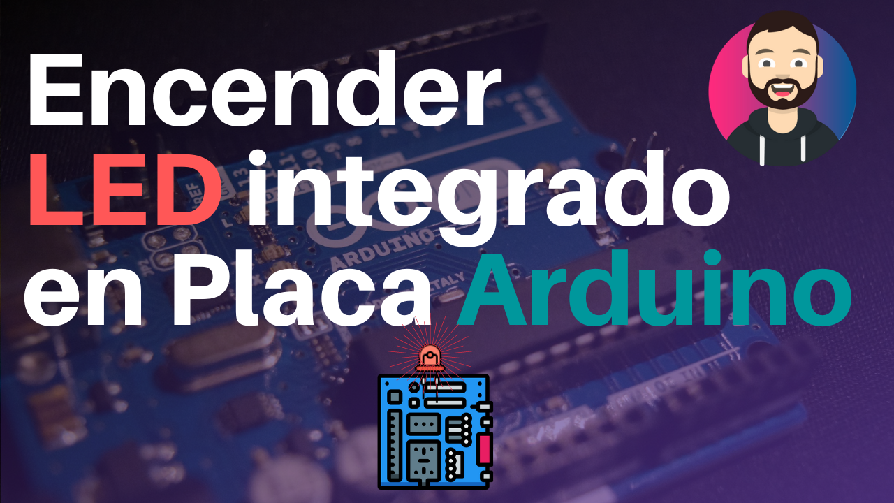 Encender LED integrado en Placa Arduino | Luis Subiabre Salviat