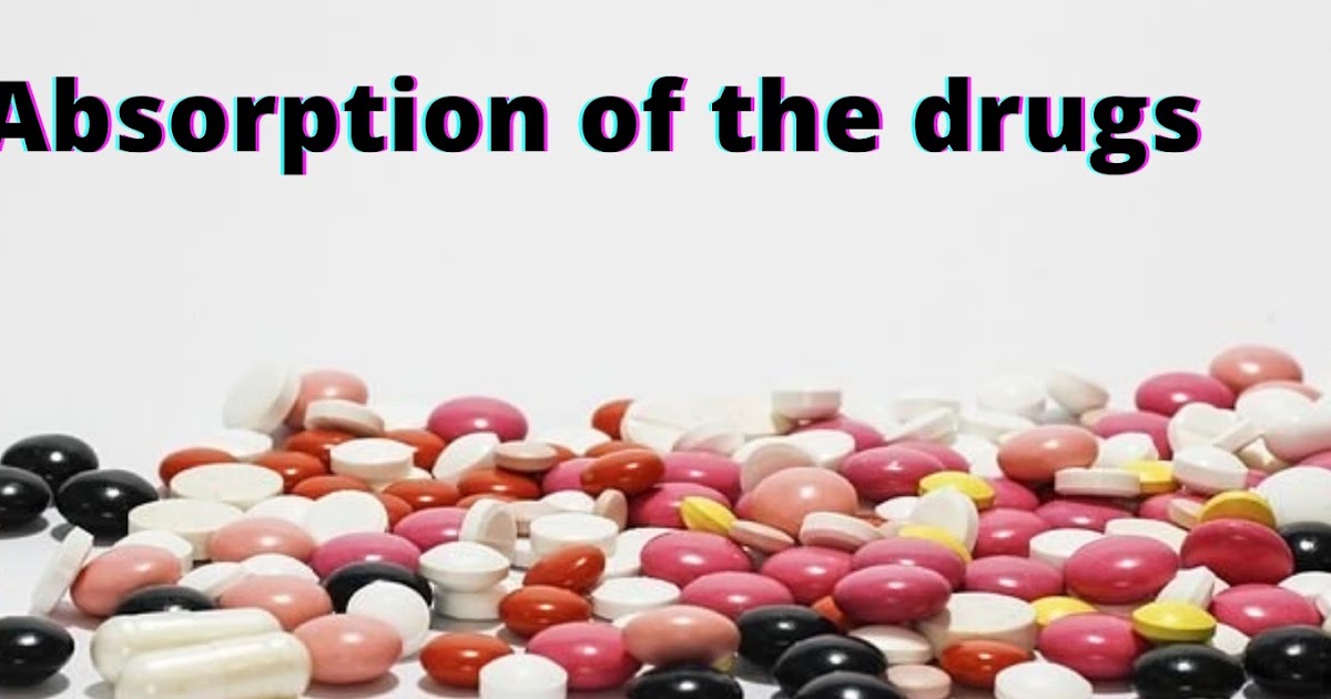Mechanism of absorption of Drugs
