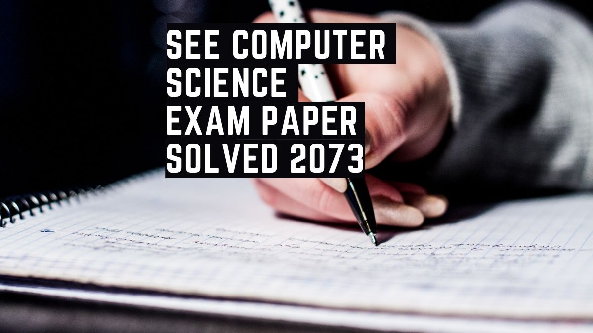 SEE Computer Science Examination Paper Solved 2073