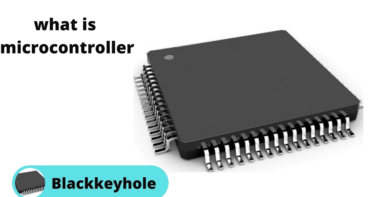 What is Microcontroller - Black keyhole