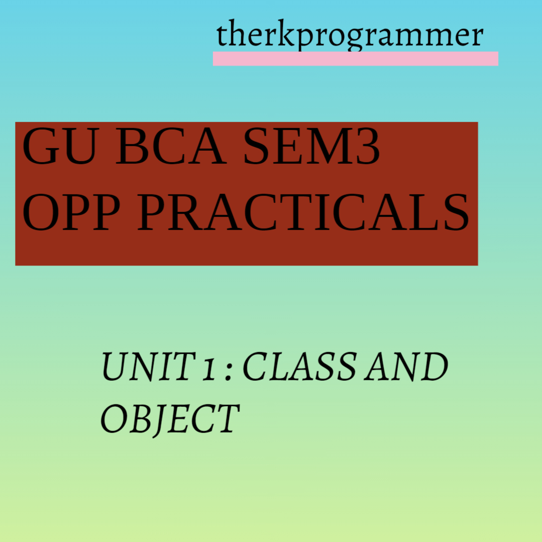 Gujarat University Bca Sem 3 C Practical Unit 1 Gu Bca Sem 3 Oop Practical