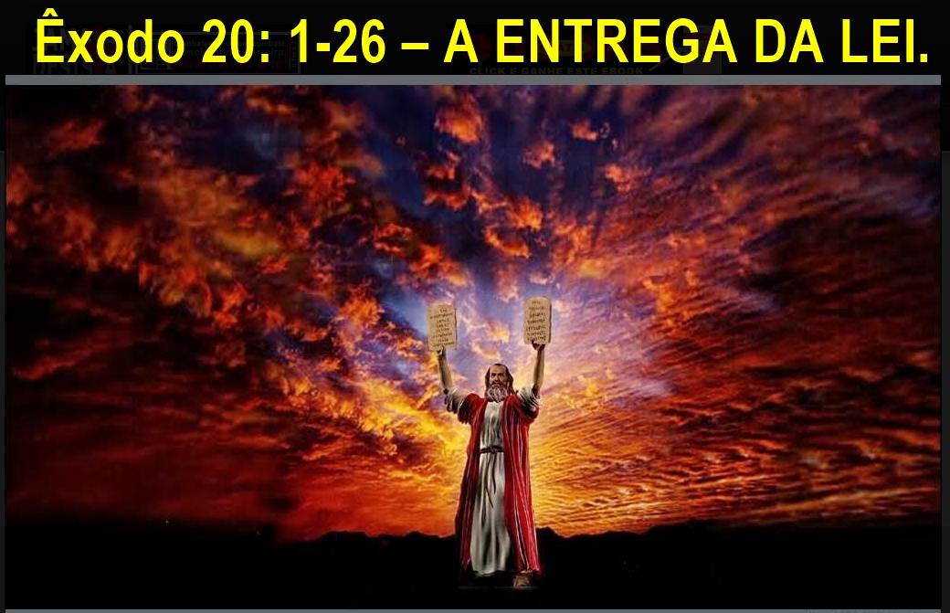 Êxodo 20: 1-26 – A ENTREGA DA LEI. ~ JAMAIS DESISTA!