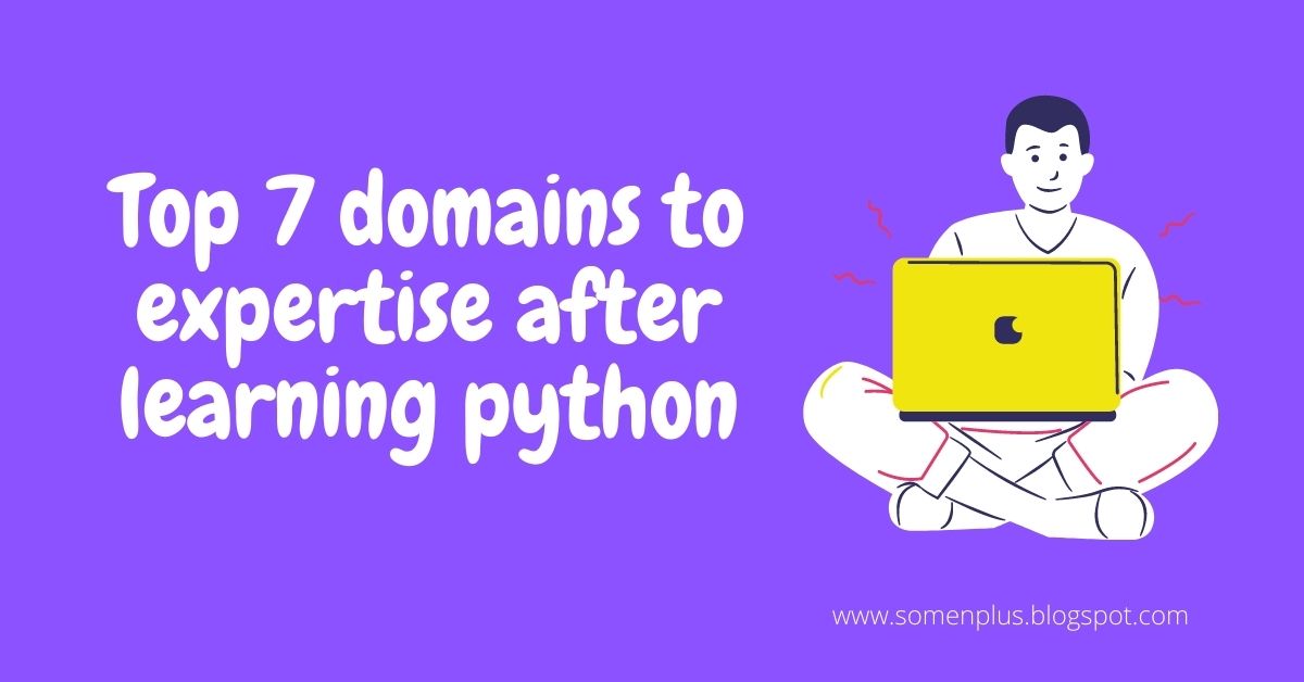 Top 7 domains to expertise after learning python