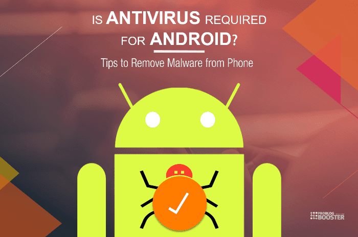 Is Antivirus Required For Android Phones? Removing Malware from Phone ...