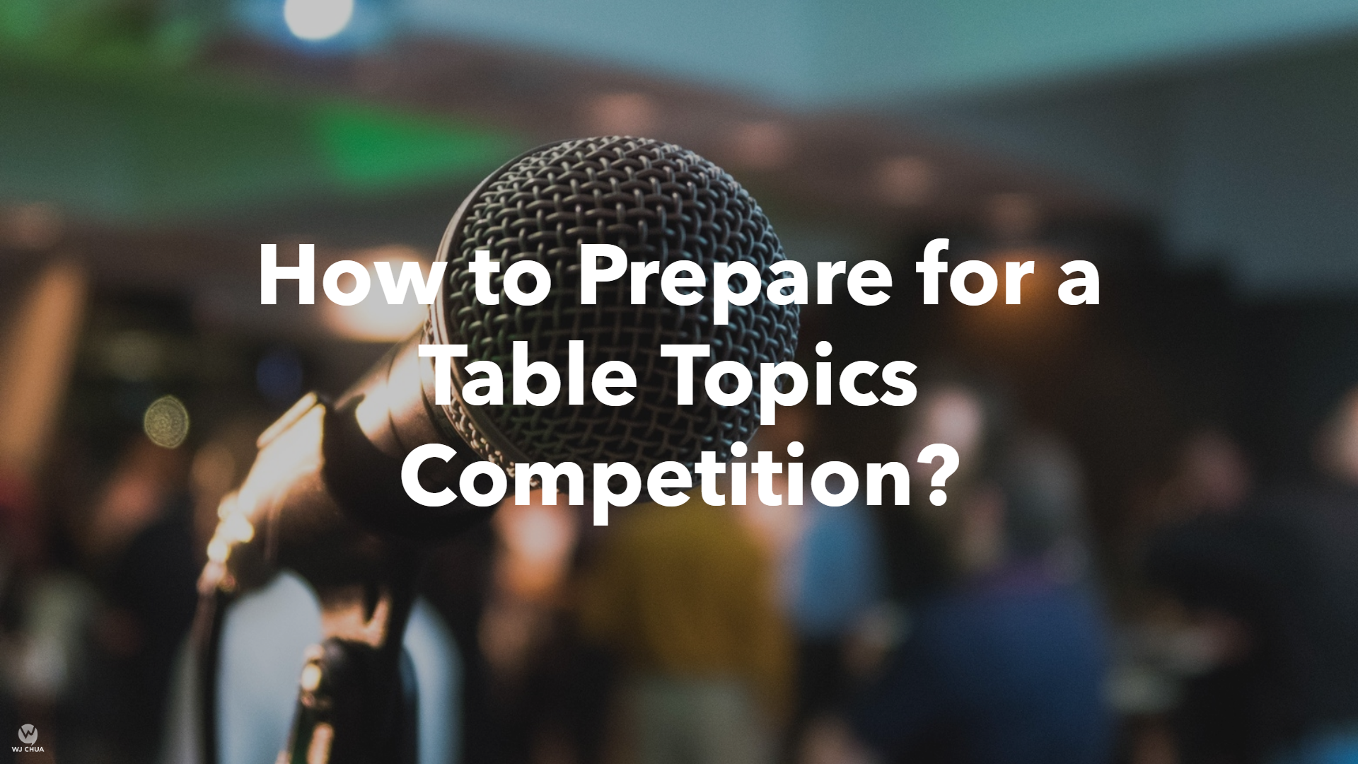 How to Prepare for a Table Topics Compeition?